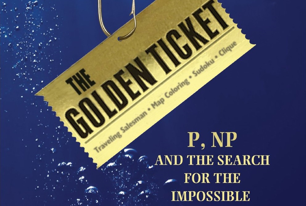 The Golden Ticket: P, NP and the Search for the Impossible – Center for ...