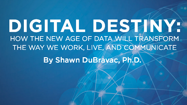 “Digital Destiny: How the New Age of Data Will Transform the Way We ...